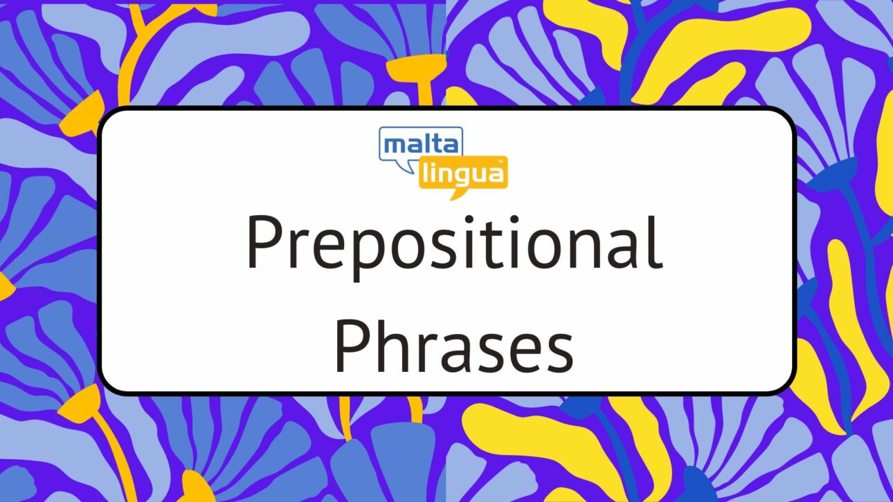 Prepositional Phrases and Vocabulary Practice - Maltalingua School of ...